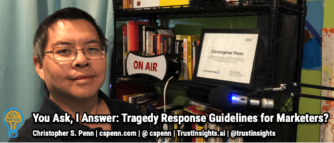 You Ask, I Answer: Tragedy Response Guidelines for Marketers ...